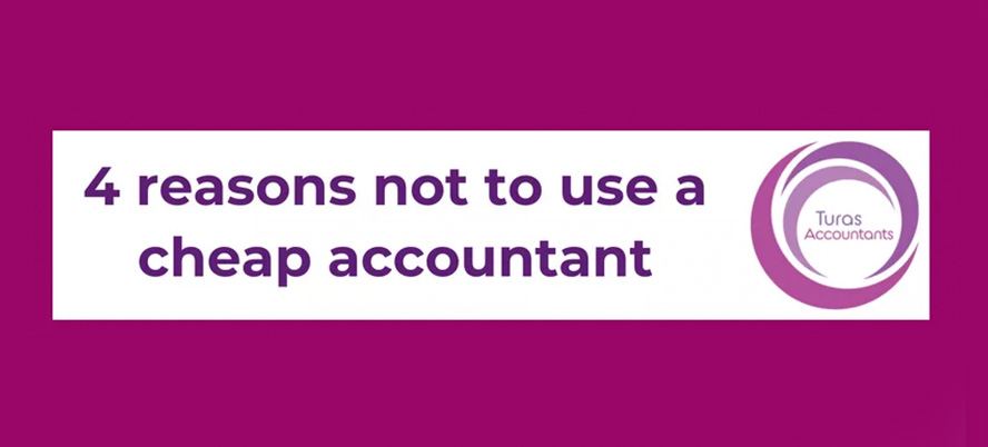 4 reasons not to use a cheap accountant - Turas Accountants